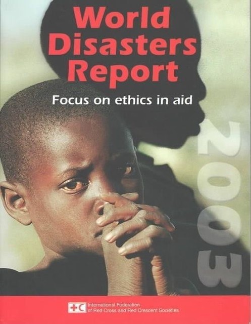 World Disasters Report Focus on Ethics and Aid (Paperback, 2003) for ...