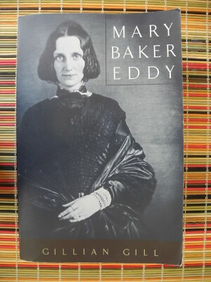 MARY BAKER EDDY. A Biography by Gillian Gill. Pub1998, Radcliffe Bio ...