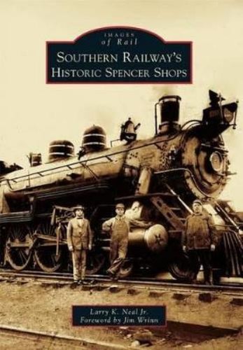 Larry K., Jr. Neal Southern Railway's Historic Spencer Shops (Poche) | eBay