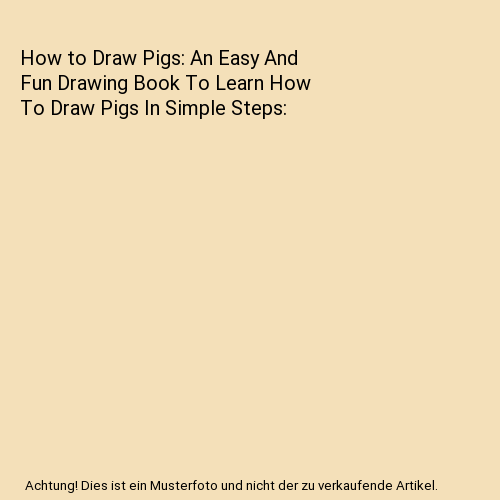 How to Draw Pigs: An Easy And Fun Drawing Book To Learn How To Draw ...