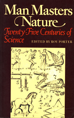 ROY PORTER MAN MASTERS NATURE TWENTY-FIVE CENTURIES OF SCIENCE | eBay