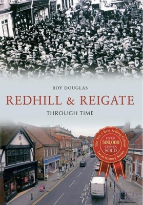Redhill & Reigate Through Time (Through Time) by Douglas, Roy ...