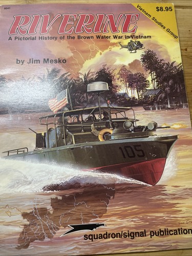 Riverine A pictorial History Of The Brown Water War In Vietnam By Jim ...