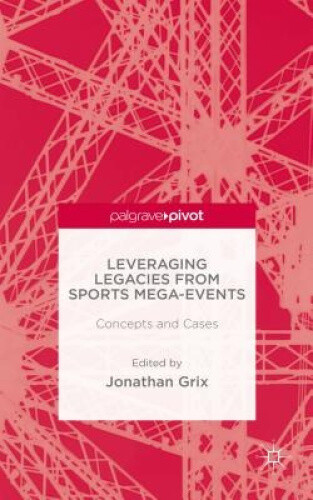 Leveraging Legacies from Sports Mega-Events: Concepts and Cases by ...