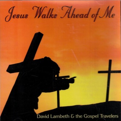 David Lambeth & The Gospel Travelers "Jesus Walks Ahead Of Me" CD | eBay