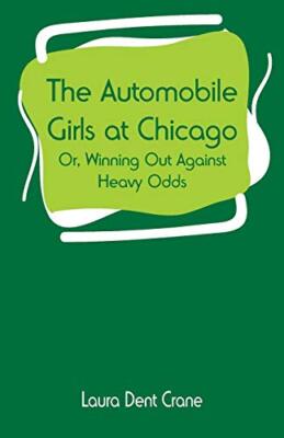 The Automobile Girls at Chicago: or, Winning Out Against Heavy Odds ...