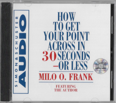 How to Get Your Point Across in 30 Seconds or Less by Milo O. Frank ...