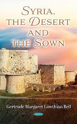 Syria, the Desert and the Sown by Gertrude Margaret Lowthian Bell ...