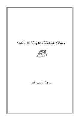 Where the English Housewife Shines by Alexandra Oliver (2007, Trade ...