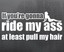 IF RIDE MY A** vinyl sticker funny car van caravan camper decal window ...