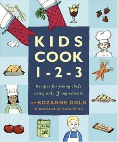Kids Cook 1-2-3: Recipes for Young Chefs Using Only 3 Ingredients ...