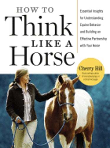How to Think Like a Horse: Essential Insights for Understanding Equine ...
