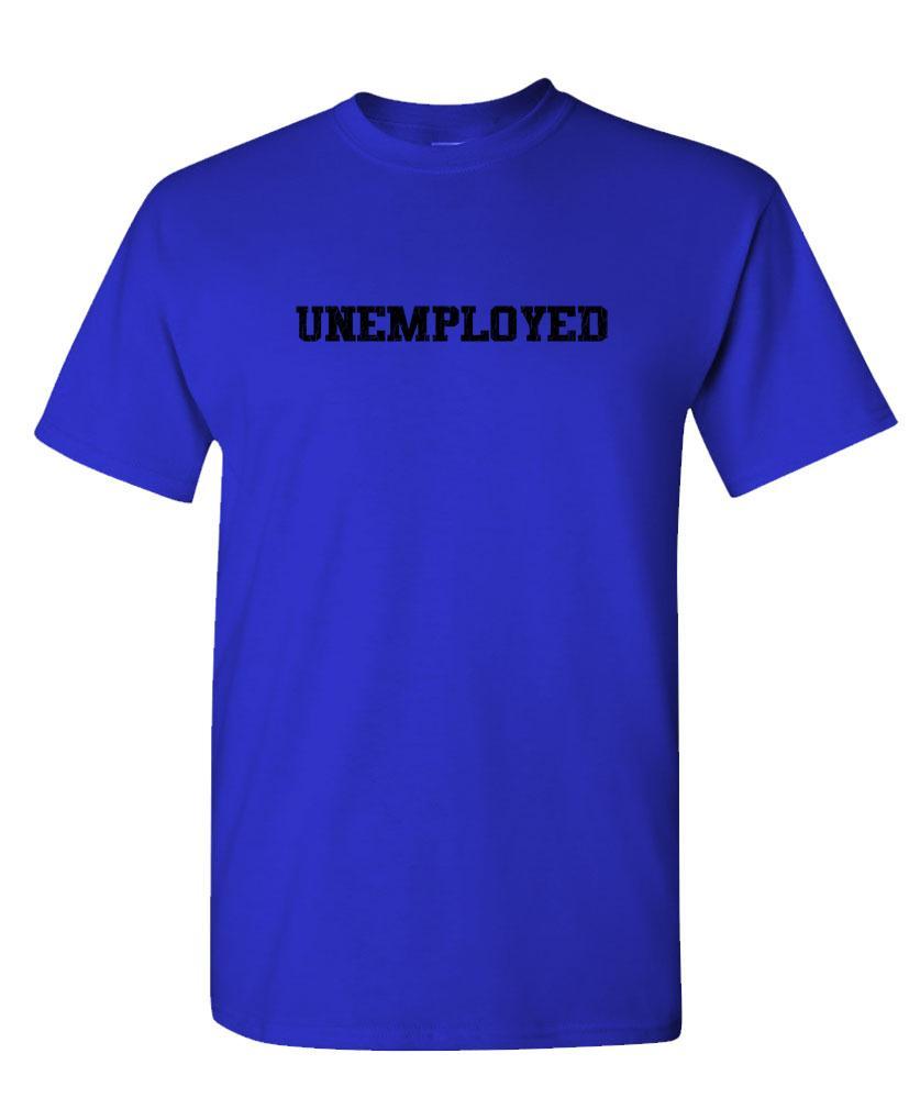 UNEMPLOYED - jobless prank funny joke - Unisex Cotton T-Shirt Tee Shirt ...