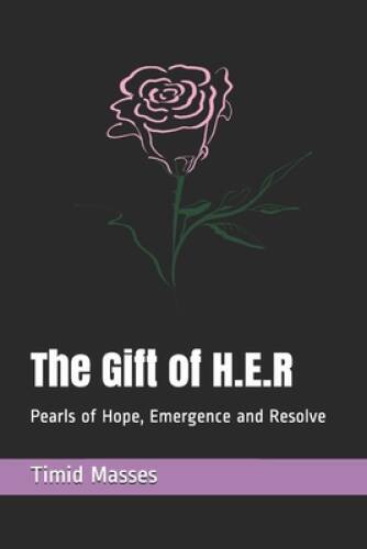 The Gift of HER: Pearls of Hope, Emergence and Resolve - Paperback ...