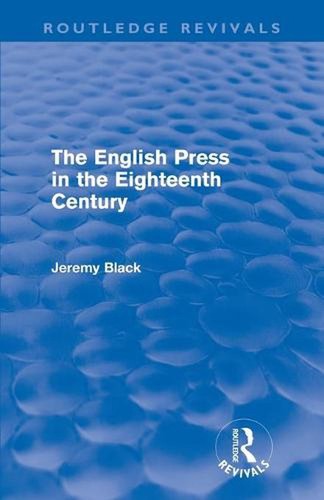 The English Press in the Eighteenth Century (Routledge Revivals) by ...