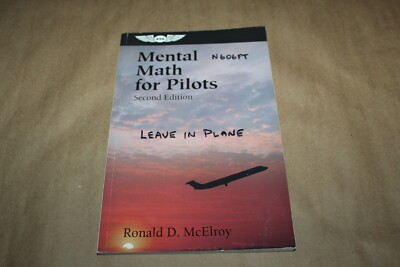 Mental Math For Pilots : A Study Guide, Paperback by McElroy, Ronald D ...