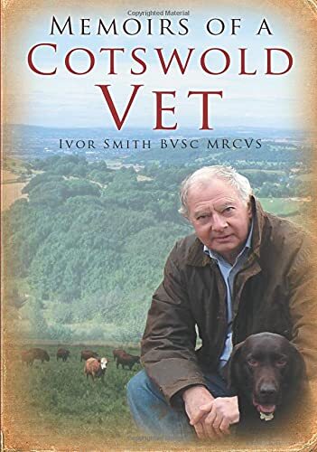 Memoirs of a Cotswold Vet By Ivor Smith 9780750951081 | eBay