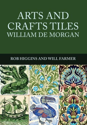 Arts and Crafts Tiles: William de Morgan by Higgins, Rob [Paperback ...