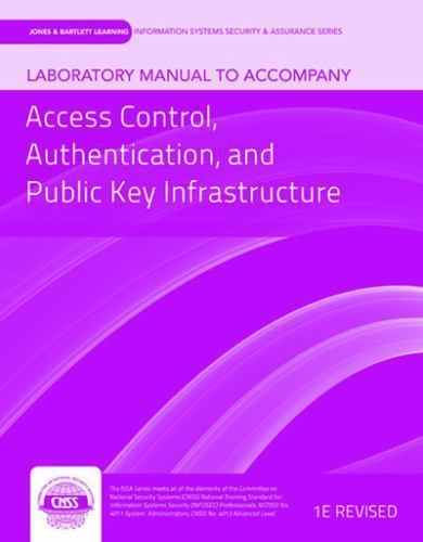 Lab Manual to Accompany Access Control, Authentication, and Public Key Infrastructure by vLab ...