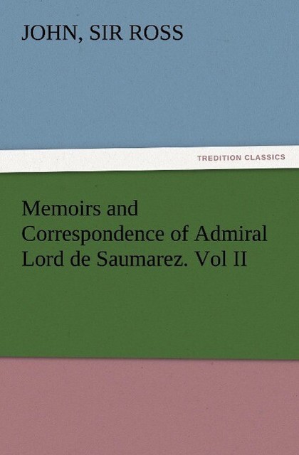 Memoirs and Correspondence of Admiral Lord de Saumarez. Vol II von John ...