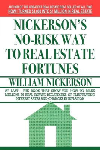 William Nickerson Nickerson's No-Risk Way to Real Estate Fortunes ...