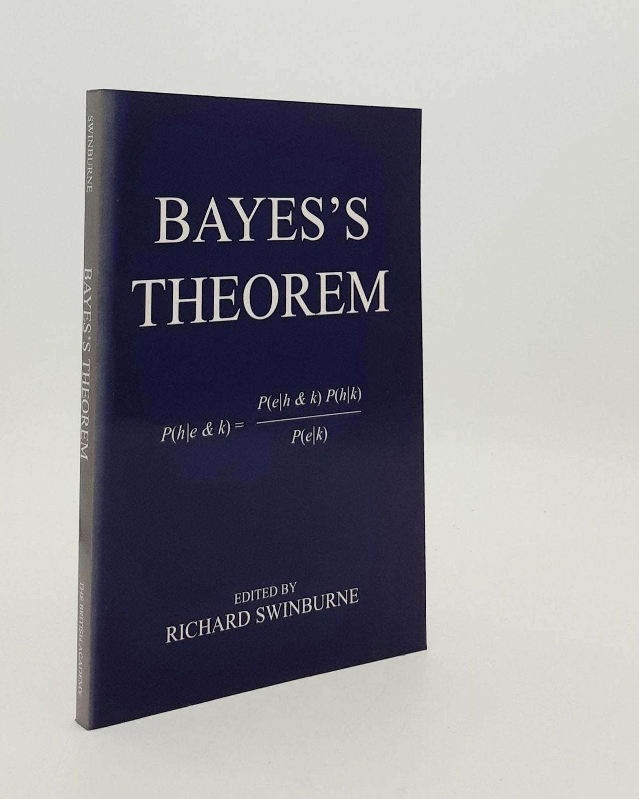 SWINBURNE Richard / BAYES'S THEOREM Proceedings of the British Academy ...