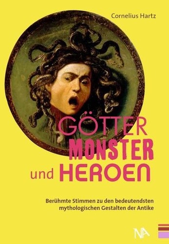 Gotter, Monster und Heroen. Beruhmte Stimmen zu den bedeutendsten ...
