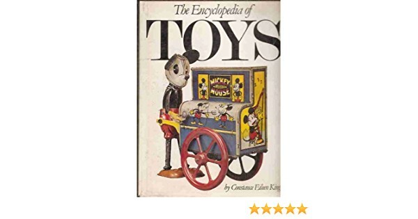 Encyclopedia of Toys by Constance E. King and Random House Value ...