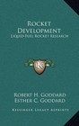 ROCKET DEVELOPMENT: LIQUID-FUEL ROCKET RESEARCH By Robert H. Goddard ...