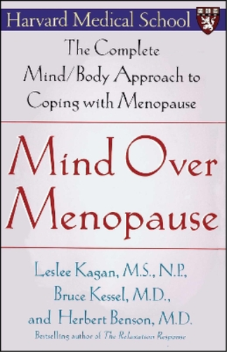 Herbert Benson Leslee Kagan Bruce Kessel Mind Over Menopause (Poche ...
