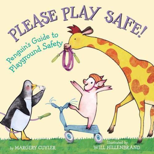 Please Play Safe!: Penguin's Guide to Playground Safety by Cuyler ...