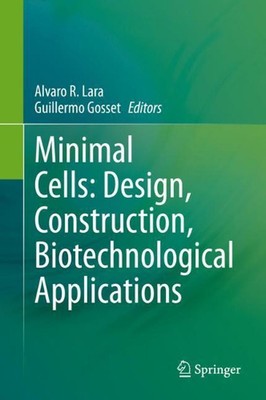 Minimal Cells: Design, Construction, Biotechnological Applications by ...