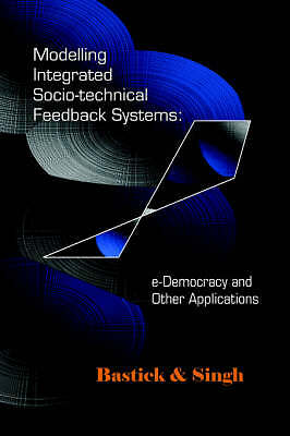 Modelling Integrated Socio-Technical Feedback Systems: E-Democracy and ...