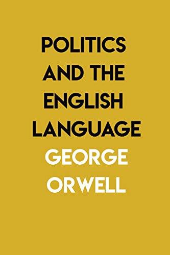 POLITICS AND THE ENGLISH LANGUAGE: BY GEORGE ORWELL **BRAND NEW** | eBay