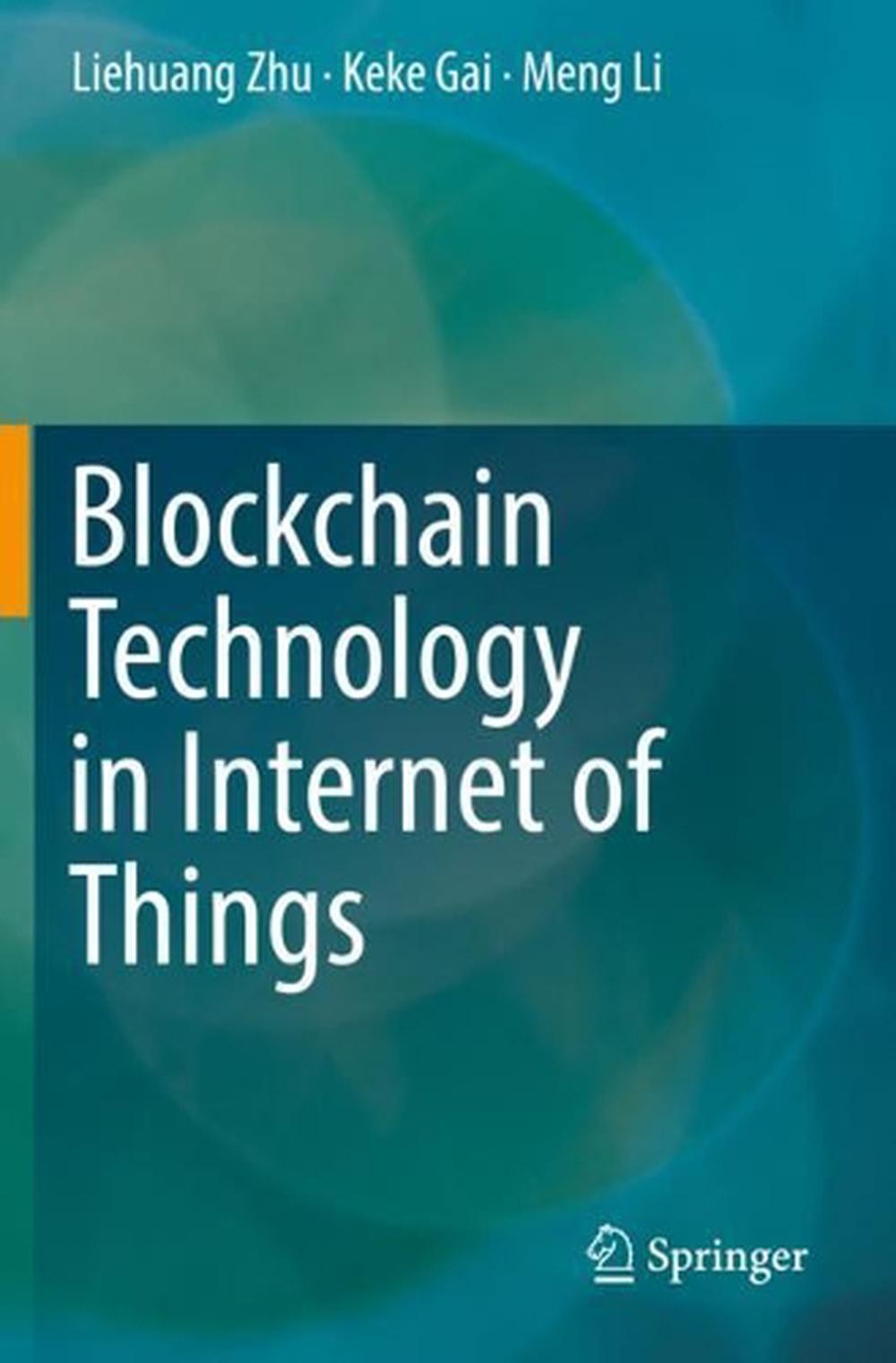 Blockchain Technology in Internet of Things by Liehuang Zhu (English ...