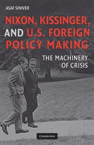 Nixon, Kissinger, and U. S. Foreign Policy Making : The Machinery of ...
