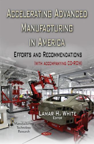 Accelerating Advanced Manufacturing in America : Efforts and ...