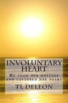 Involuntary Heart: He Took Her Hostage and Captured Her Heart by Tl DeLeon (Paperback, 2017) for ...