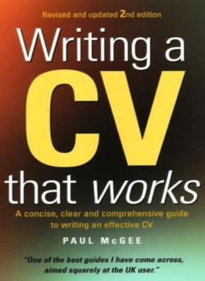 Writing a CV That Works 2nd Edition: A Concise, Clear and Comprehensive ...