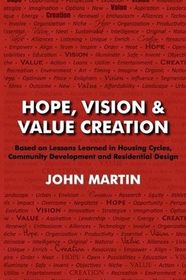 HOPE, VISION & VALUE CREATION, BASED ON LESSONS LEARNED IN By John ...