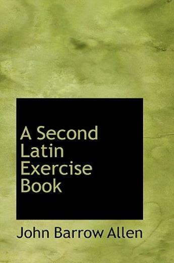 A Second Latin Exercise Book by John Barrow Allen (2009, Trade ...