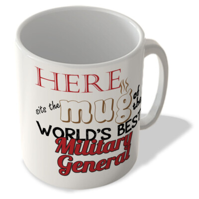 Here Sits The Mug Of The World's Best Military General - Mug | eBay UK