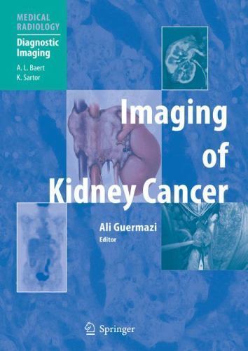 Medical Radiology Ser.: Imaging of Kidney Cancer by Ali Guermazi (2005 ...