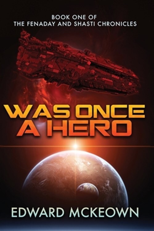 Was Once a Hero: Book One of the Fenaday and Shasti Chronicles, Like ...