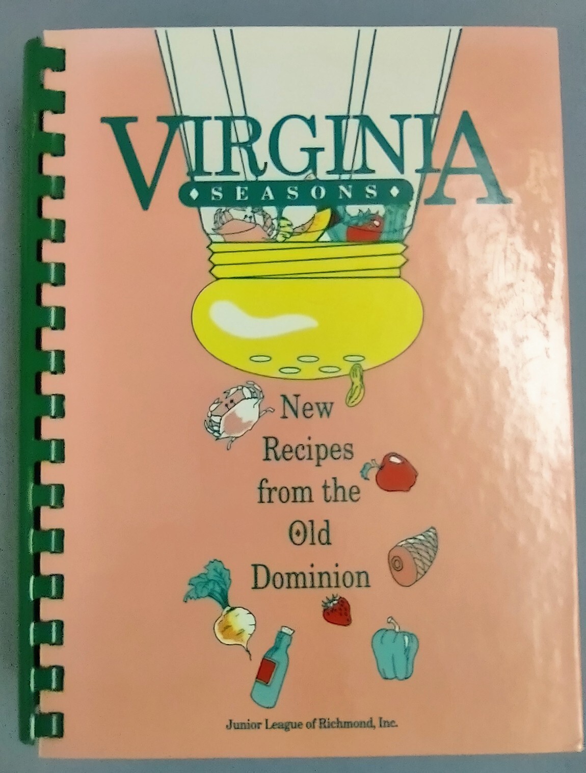 VIRGINIA SEASONS 1984 COOKBOOK New Recipes from the Old Dominion ...