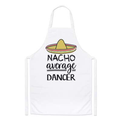 Nacho Average Dancer Chefs Apron Worlds Best Favourite Ballet Funny ...