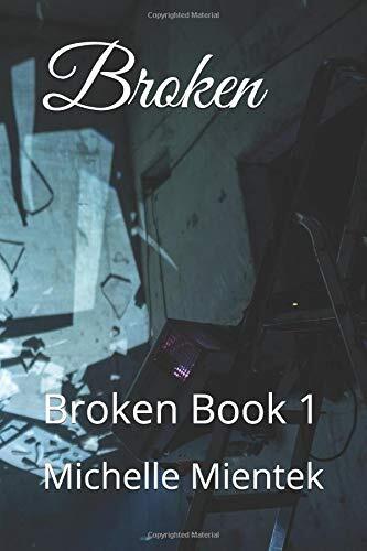 BROKEN: BROKEN BOOK 1 By Michelle Mientek & Lukas Hartman **BRAND NEW ...