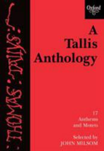 A Tallis Anthology: 17 Anthems and Motets by TALLIS, Thomas ...