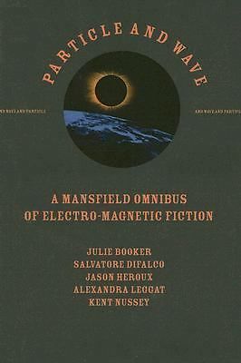 Particle and Wave : A Mansfield Omnibus of Electro-Magnetic Fiction by ...