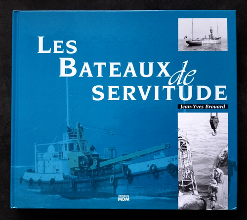 LES BATEAUX DE SERVITUDE Jean Yves Brouard 2000 Ed. MDM | eBay